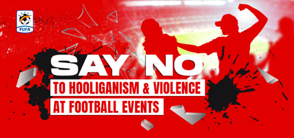 Say No to Hooliganism and Violence at Football Events - FUFA ...