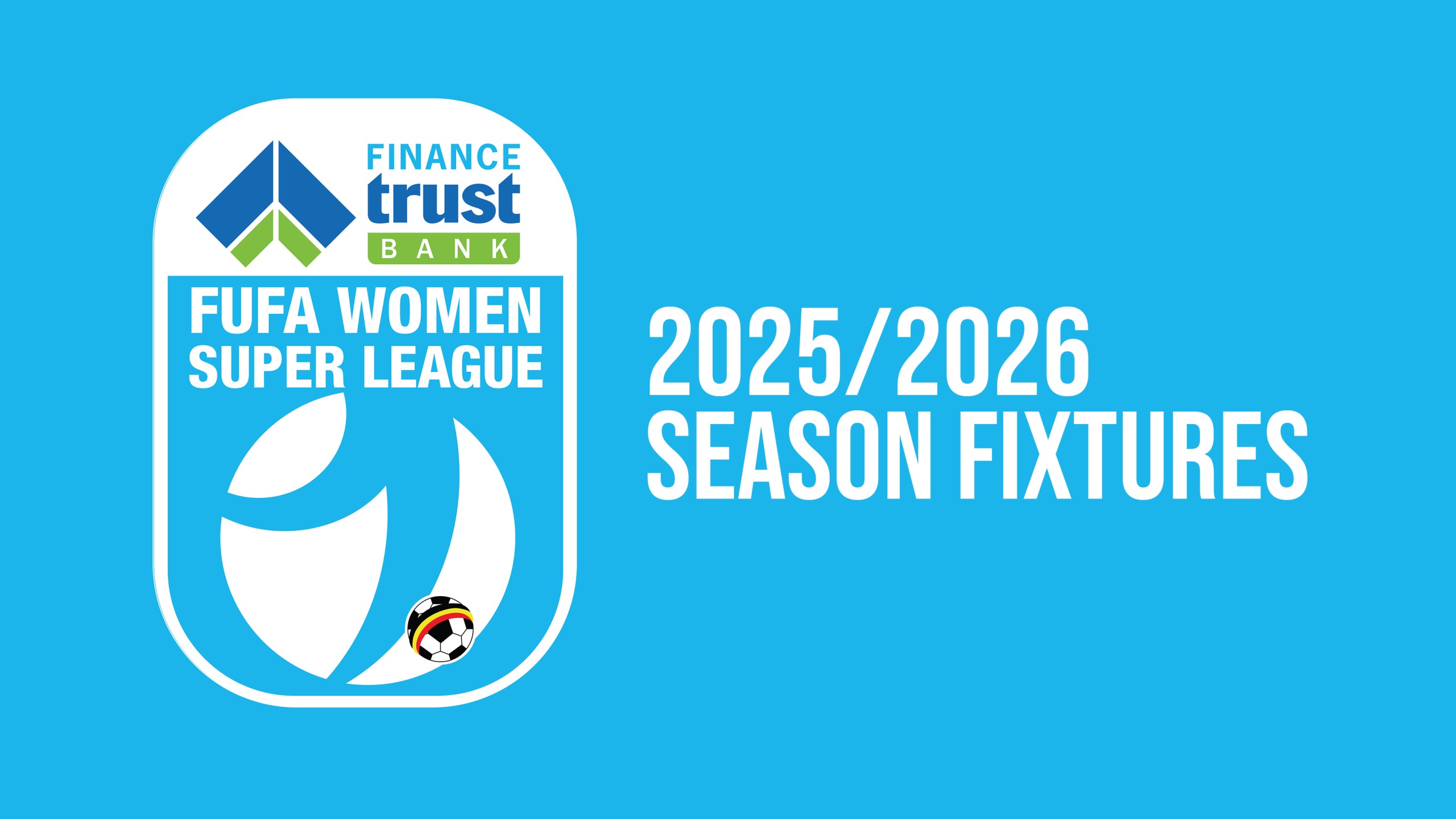 Finance Trust Bank FUFA Women Super League 2025/26 Fixtures Released - FUFA: Federation of ...